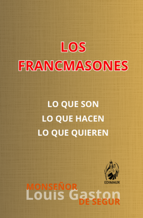 Los francmasones | Lo que son, lo que hacen, lo que quieren – Edimaux